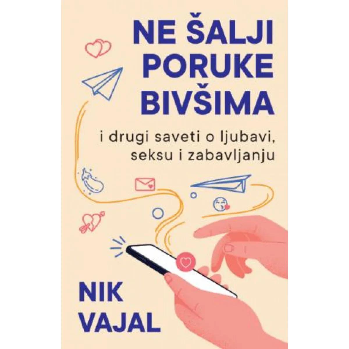 Ne šalji poruke bivšima ...i drugi saveti o ljubavi, seksu i ...