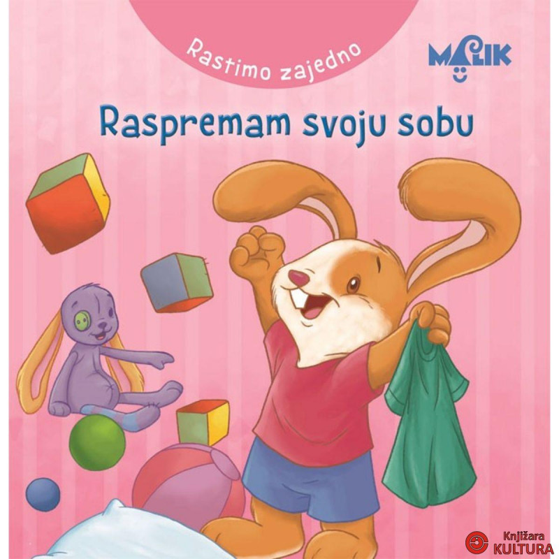 RASTIMO ZAJEDNO - RASPREMAM SVOJU SOBU | Knjižara Kultura