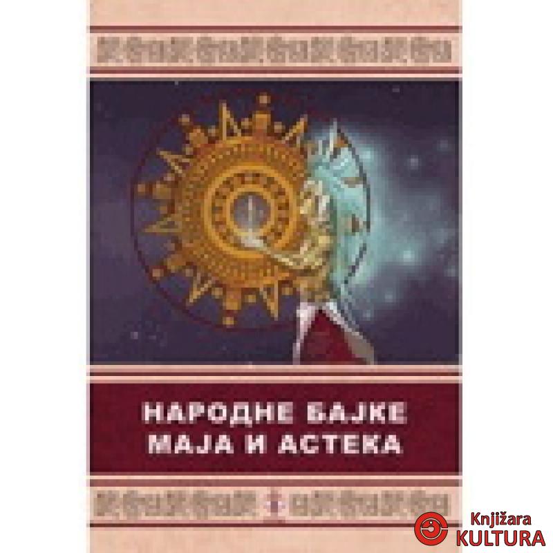 NARODNE BAJKE MAJA I ASTEKA | Knjižara Kultura